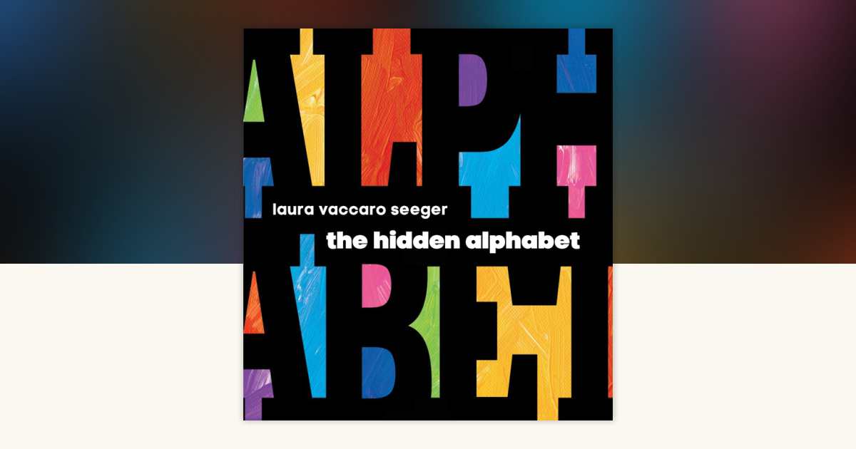The Hidden Alphabet by Laura Vaccaro Seeger: 9780823443345 ...