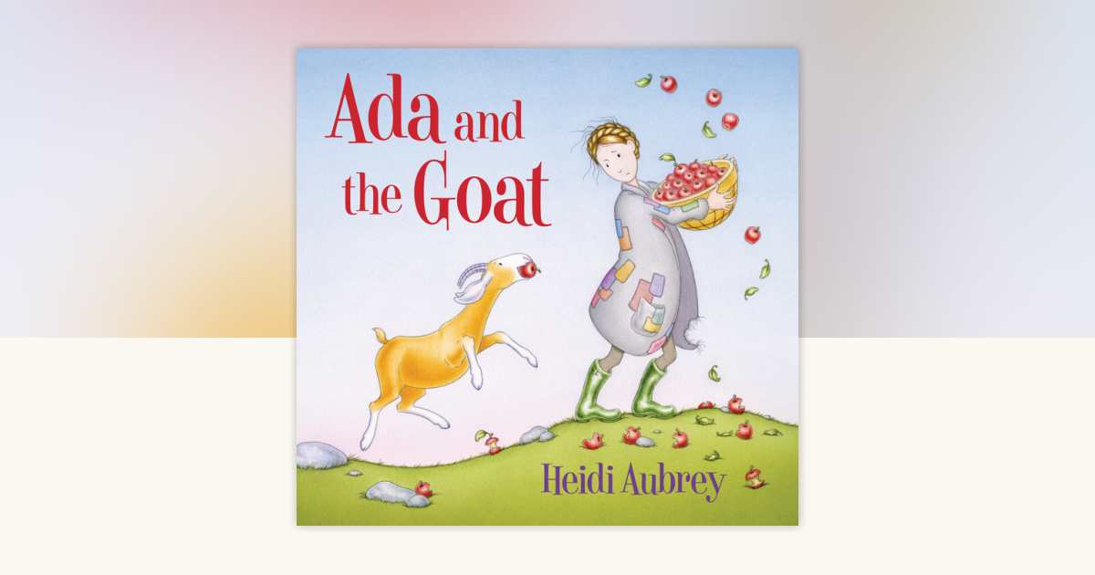 Ada and the Goat by Heidi Aubrey: 9780823450800 | PenguinRandomHouse ...