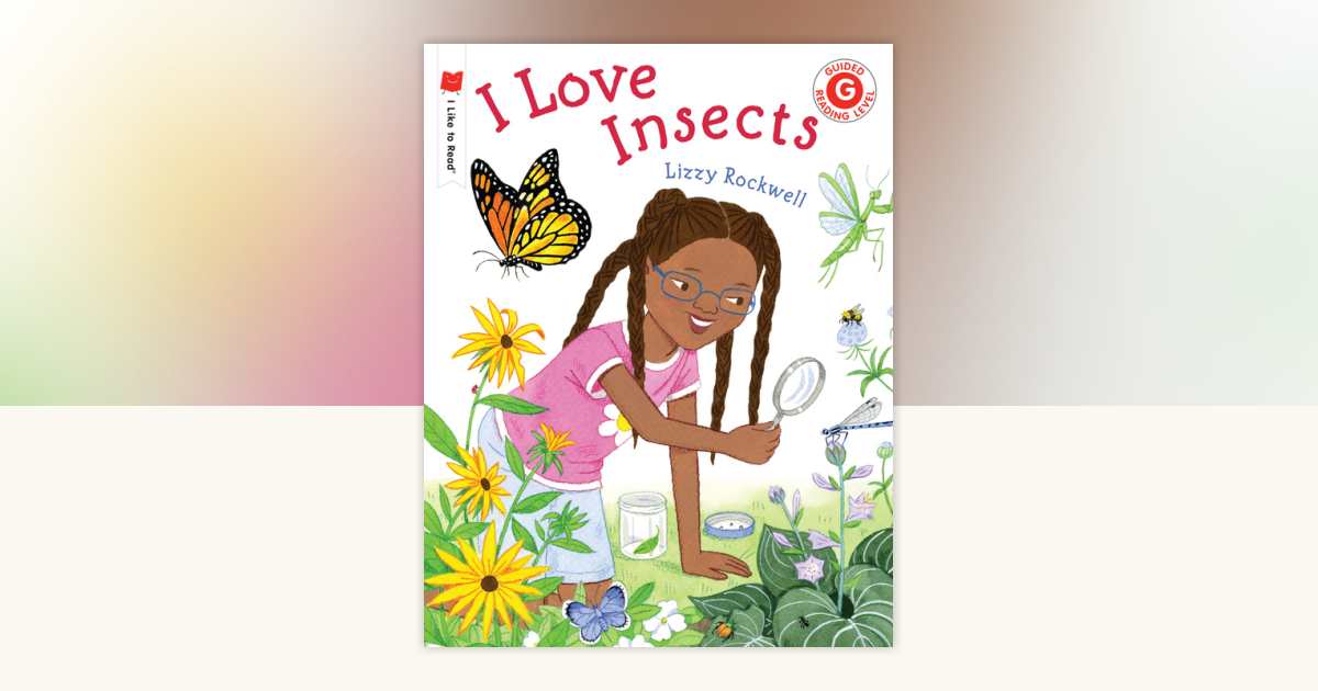 I Love Insects by Lizzy Rockwell: 9780823451777 | PenguinRandomHouse ...