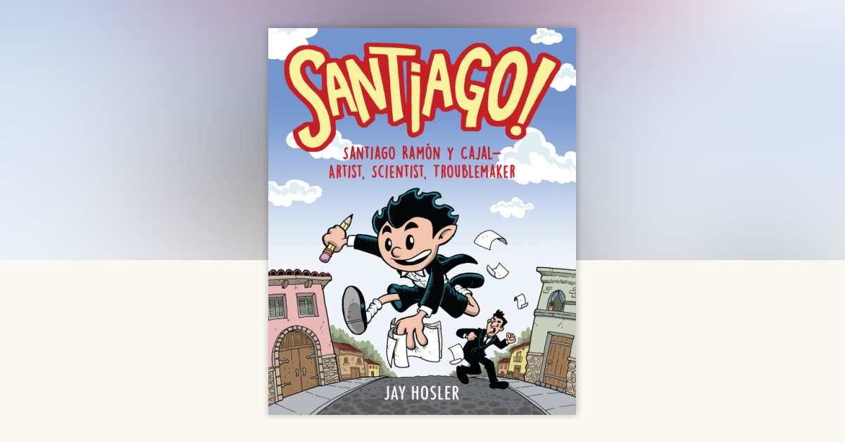 Santiago! by Jay Hosler: 9780823454891 | PenguinRandomHouse.com: Books