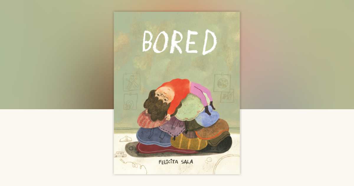 Bored by Felicita Sala: 9780823461141 | PenguinRandomHouse.com: Books