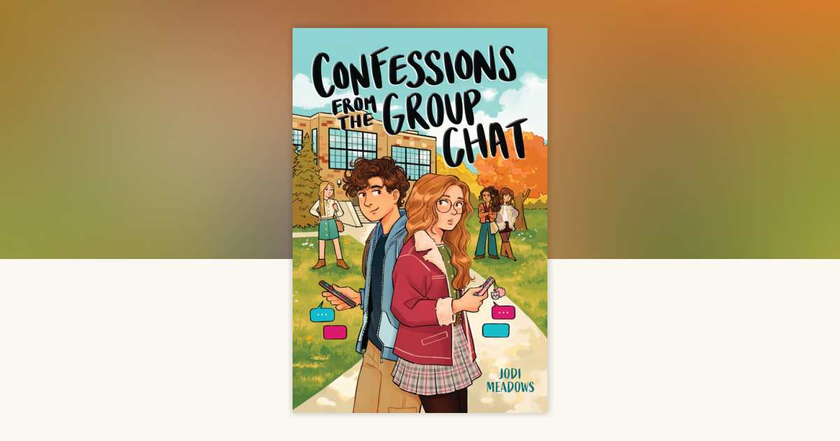 Confessions From the Group Chat by Jodi Meadows: 9780823461226 ...