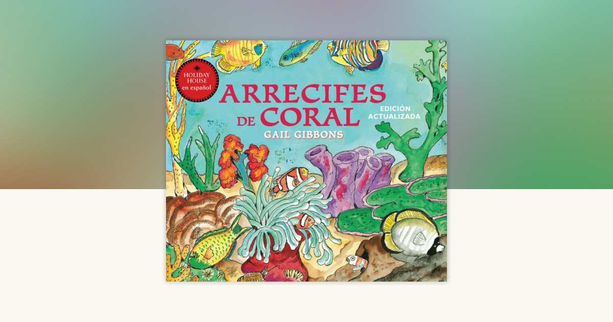 Arrecifes de coral by Gail Gibbons: 9780823461721 | PenguinRandomHouse ...