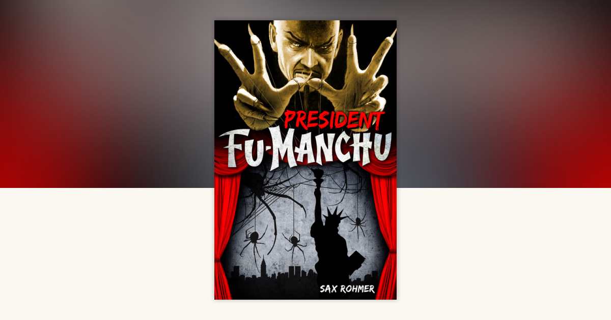 Fu-Manchu: President Fu-Manchu by Sax Rohmer: 9780857686107 ...