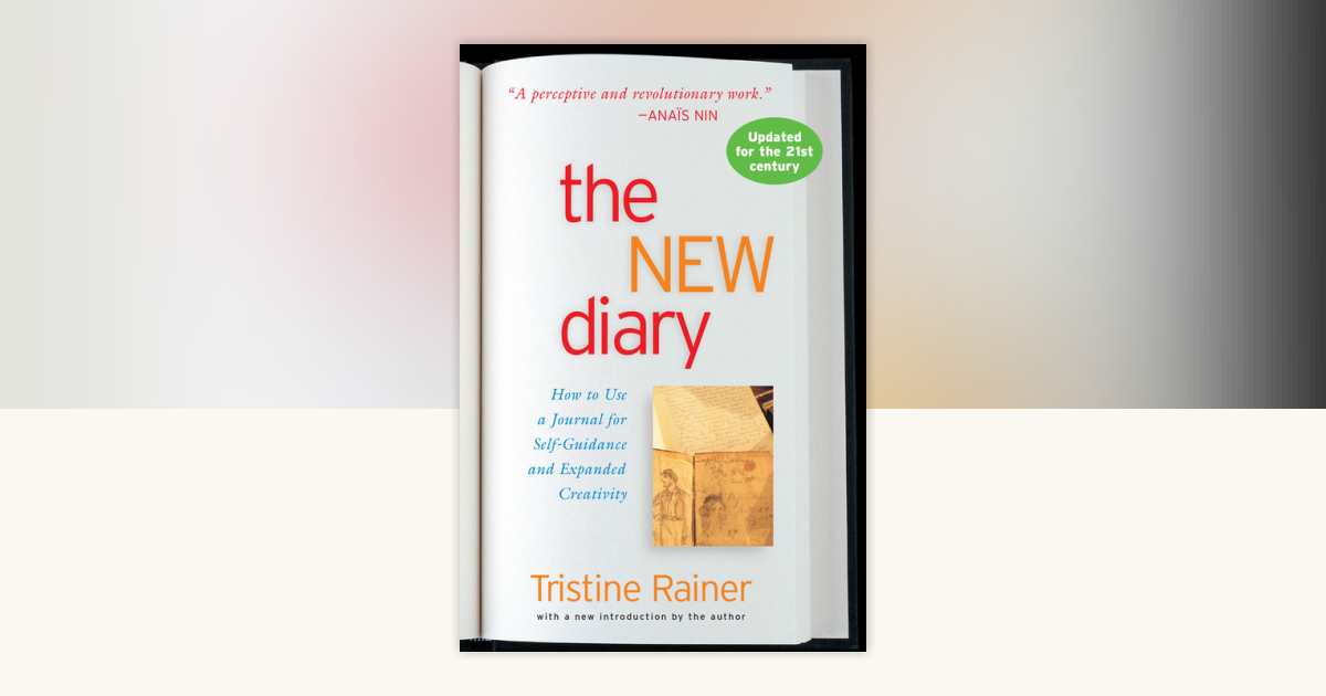The New Diary by Tristine Rainer: 9780874771503 | PenguinRandomHouse ...