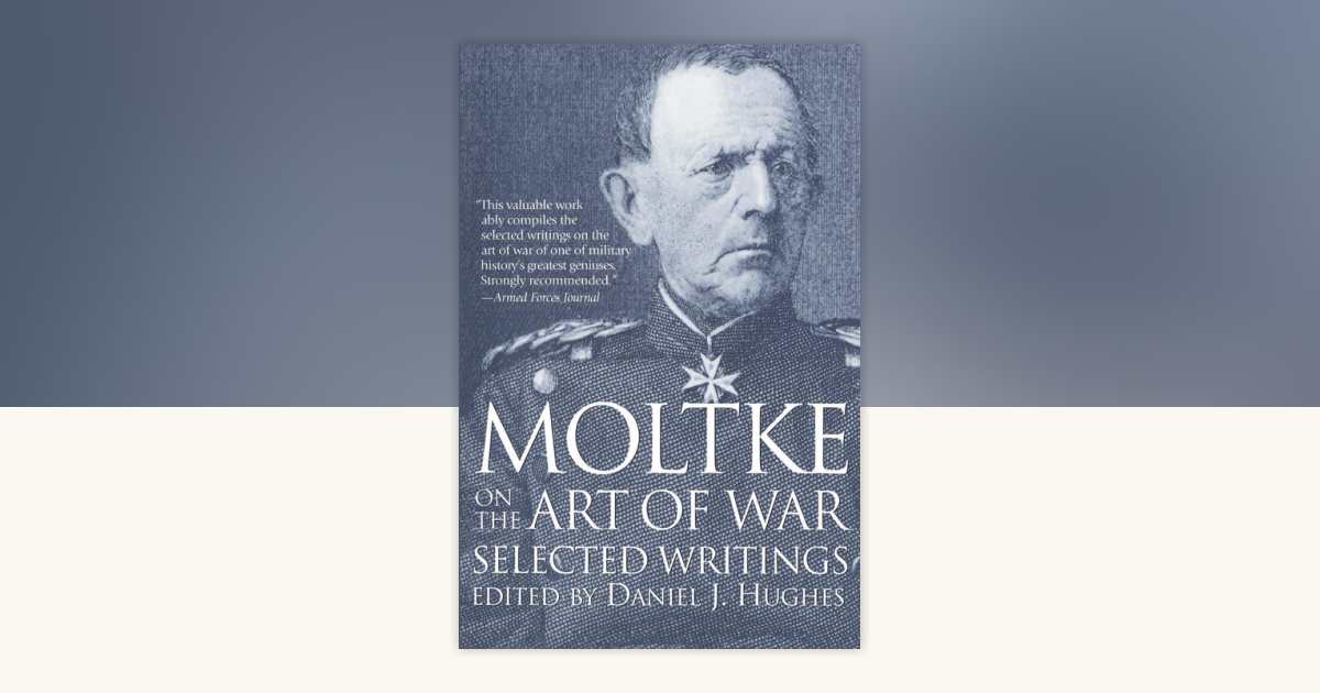Moltke on the Art of War: 9780891415756 | PenguinRandomHouse.com: Books