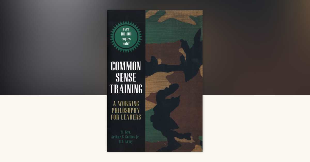 Common Sense Training by Lt. Gen. Arthur S. Collins, Jr.: 9780891416760 ...