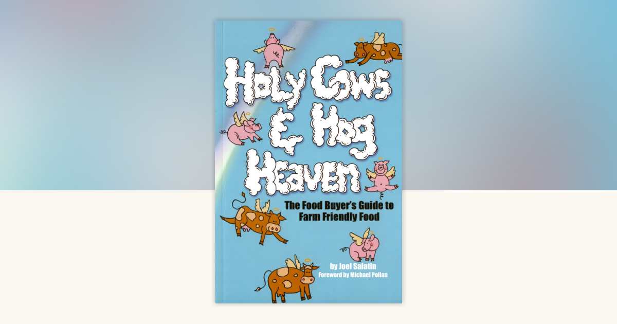 Holy Cows and Hog Heaven by Joel Salatin: 9780963810946 ...