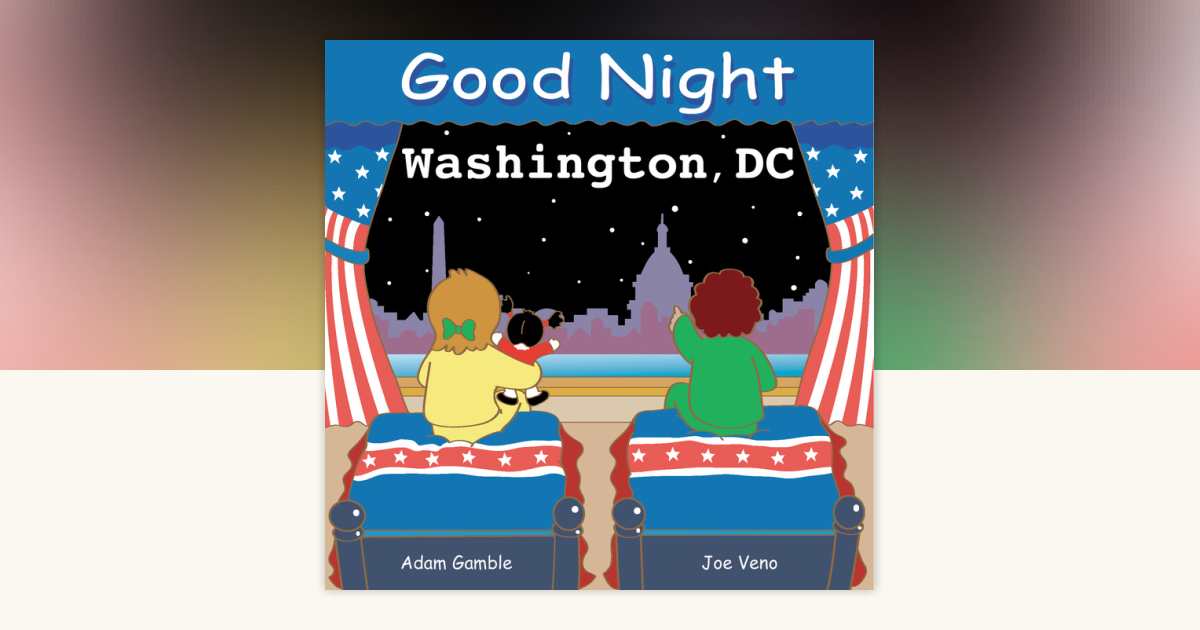 Good Night Washington DC by Adam Gamble: 9780977797912 ...