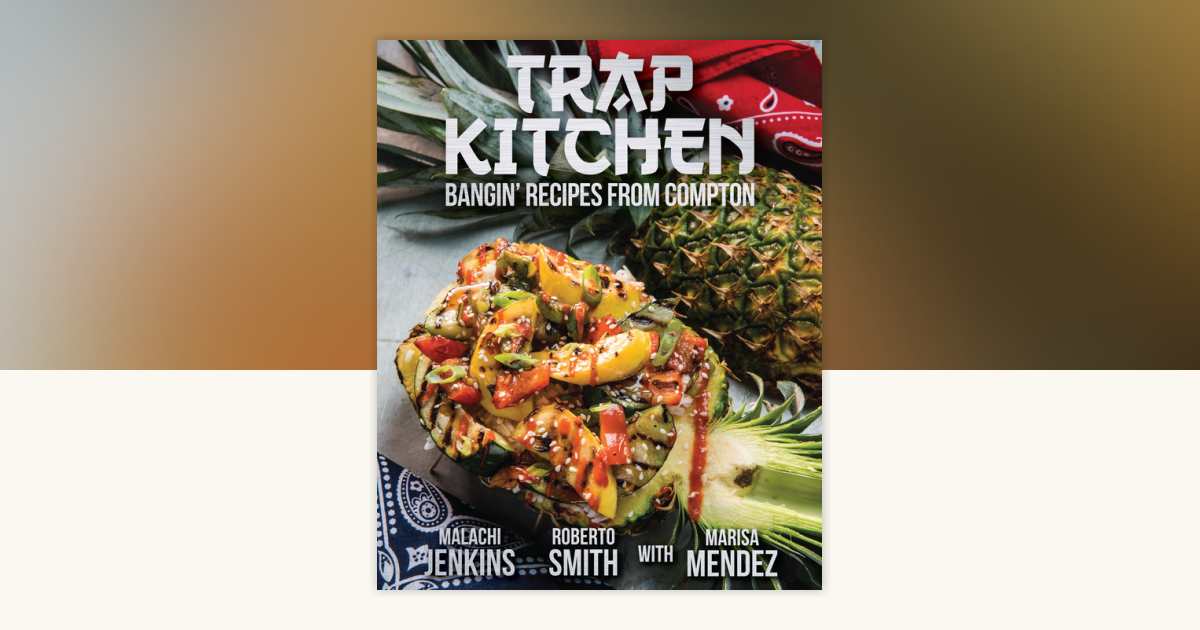 Trap Kitchen by Malachi Jenkins, Roberto Smith, Marisa Mendez ...