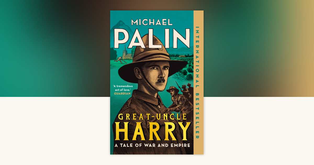 Great-Uncle Harry by Michael Palin: 9781039002005 | PenguinRandomHouse ...