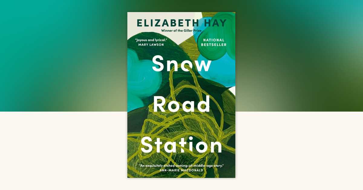 Snow Road Station by Elizabeth Hay: 9781039003347 | PenguinRandomHouse ...