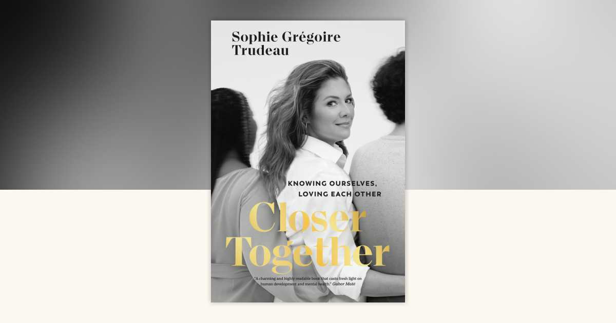 Closer Together by Sophie Grégoire Trudeau: 9781039007444 ...