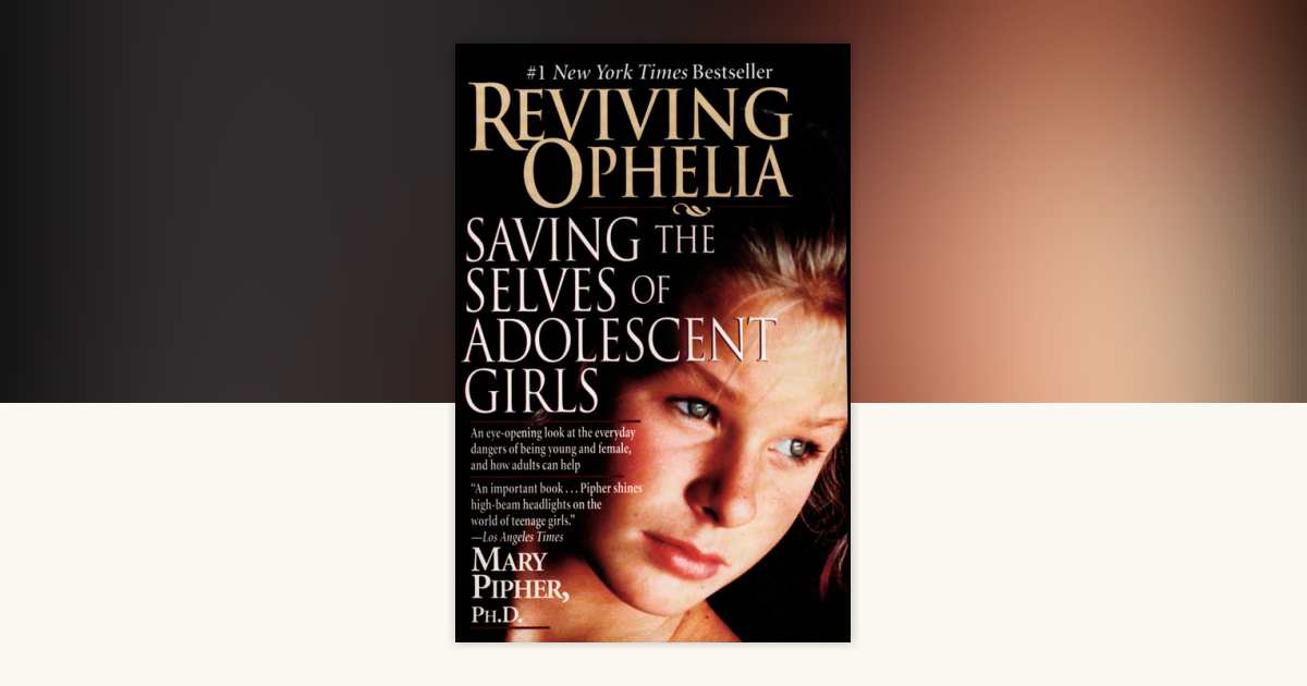 Reviving Ophelia by Mary Pipher, PhD: 9781101077764 ...