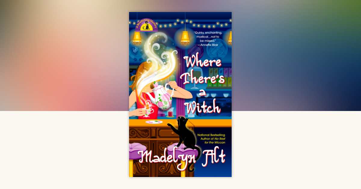 Where There's a Witch by Madelyn Alt: 9781101082027 ...