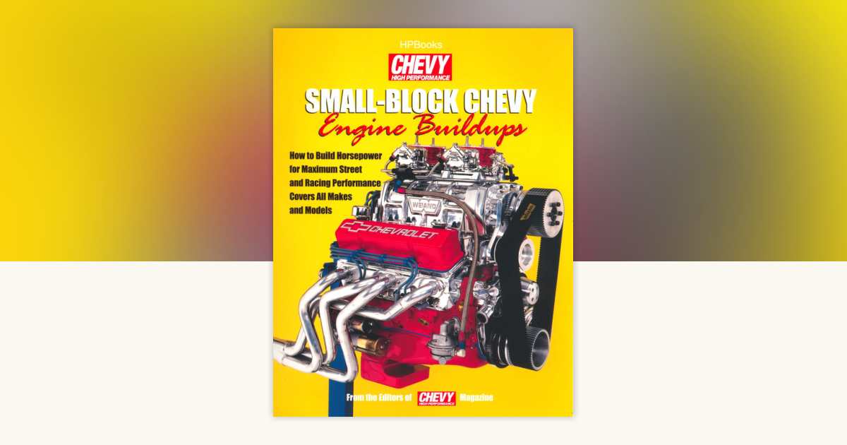 Small-Block Chevy Engine Buildups HP1400 by Editors of Chevy High ...