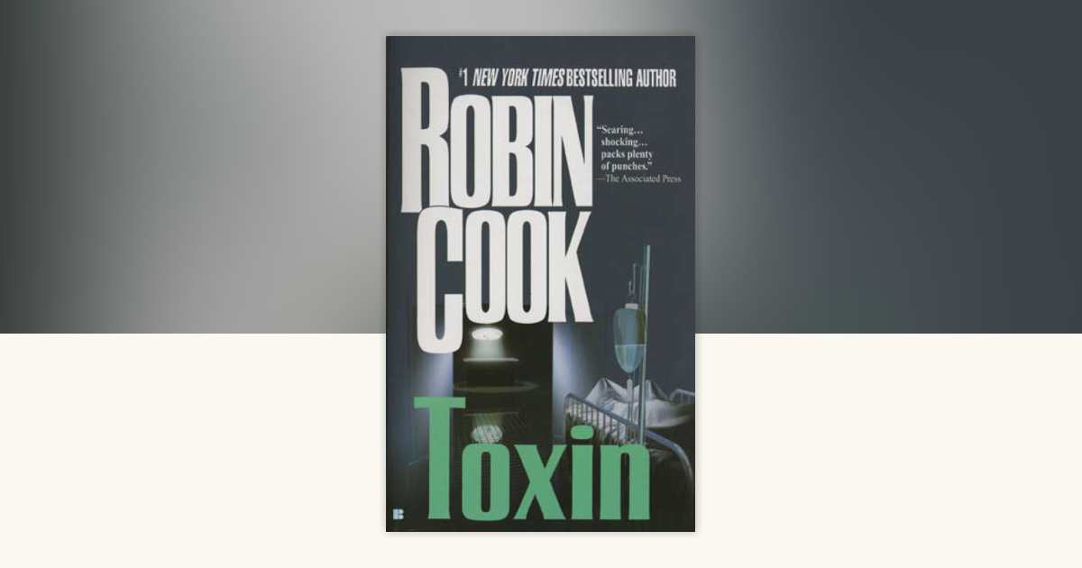 Toxin by Robin Cook: 9781101191897 | PenguinRandomHouse.com: Books