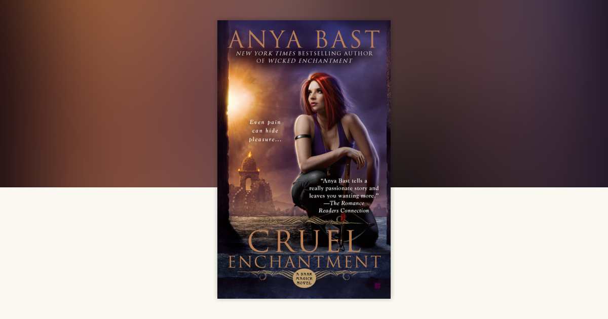 Cruel Enchantment by Anya Bast: 9781101442876 | PenguinRandomHouse.com ...