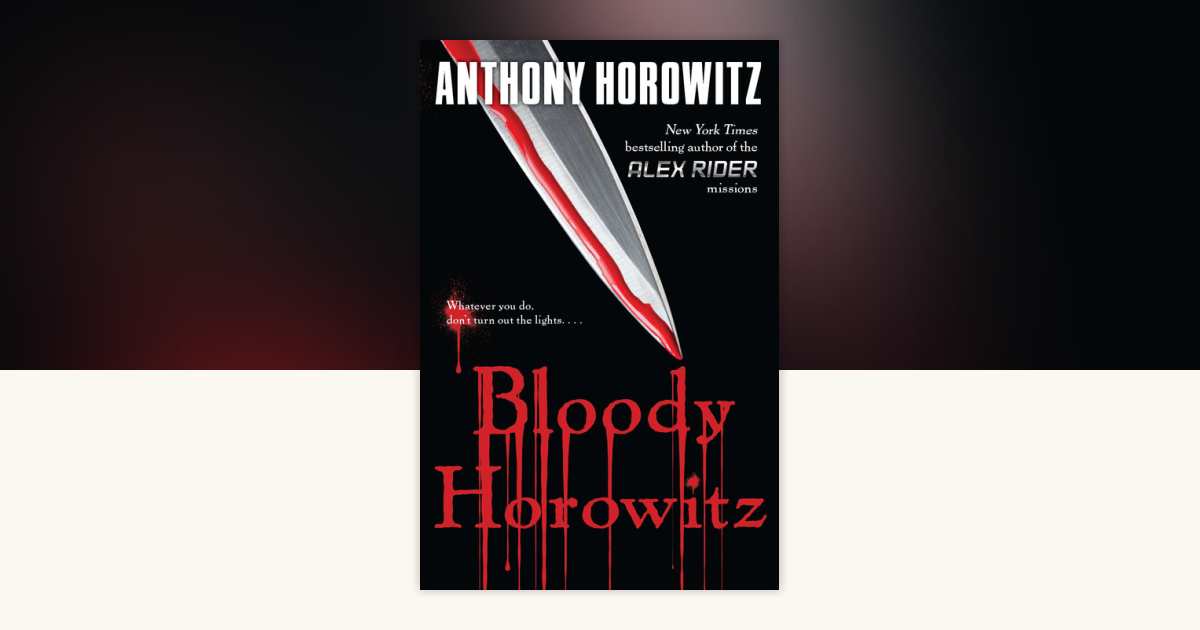 Bloody Horowitz by Anthony Horowitz: 9781101543443 | PenguinRandomHouse ...