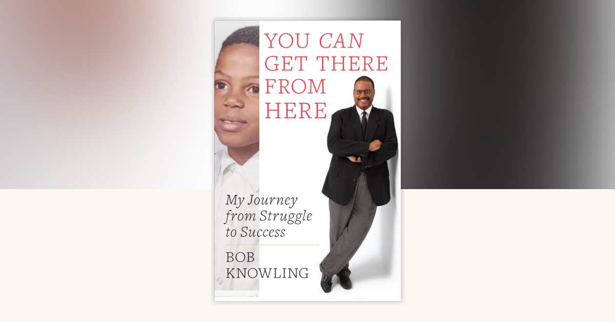 You Can Get There from Here by Bob Knowling: 9781101544549 ...