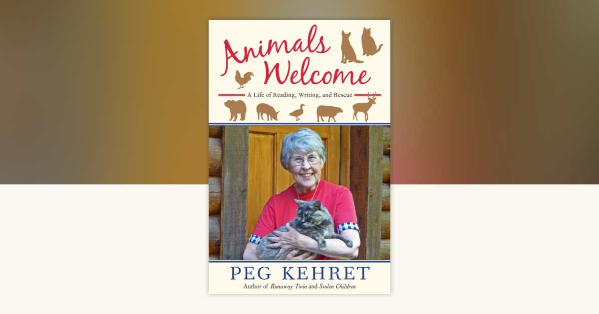 Animals Welcome by Peg Kehret: 9781101574942 | PenguinRandomHouse.com ...
