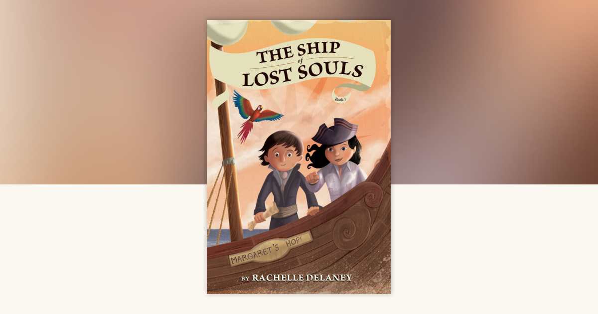 The Ship of Lost Souls #1 by Rachelle Delaney: 9781101577899 ...