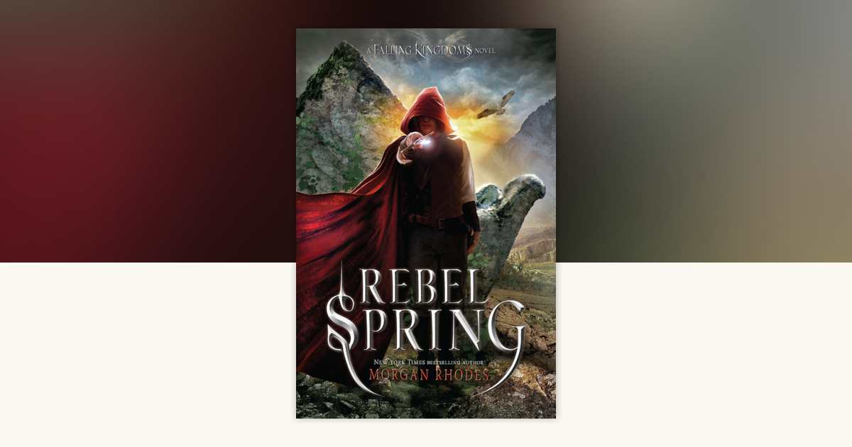 Rebel Spring by Morgan Rhodes: 9781101604328 | PenguinRandomHouse.com ...