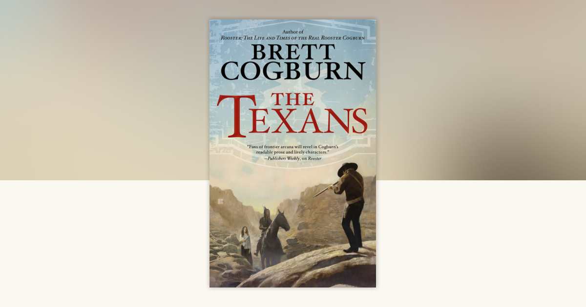 The Texans by Brett Cogburn: 9781101610565 | PenguinRandomHouse.com: Books