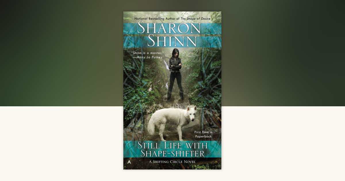 Still Life with Shape-shifter by Sharon Shinn: 9781101612224 ...