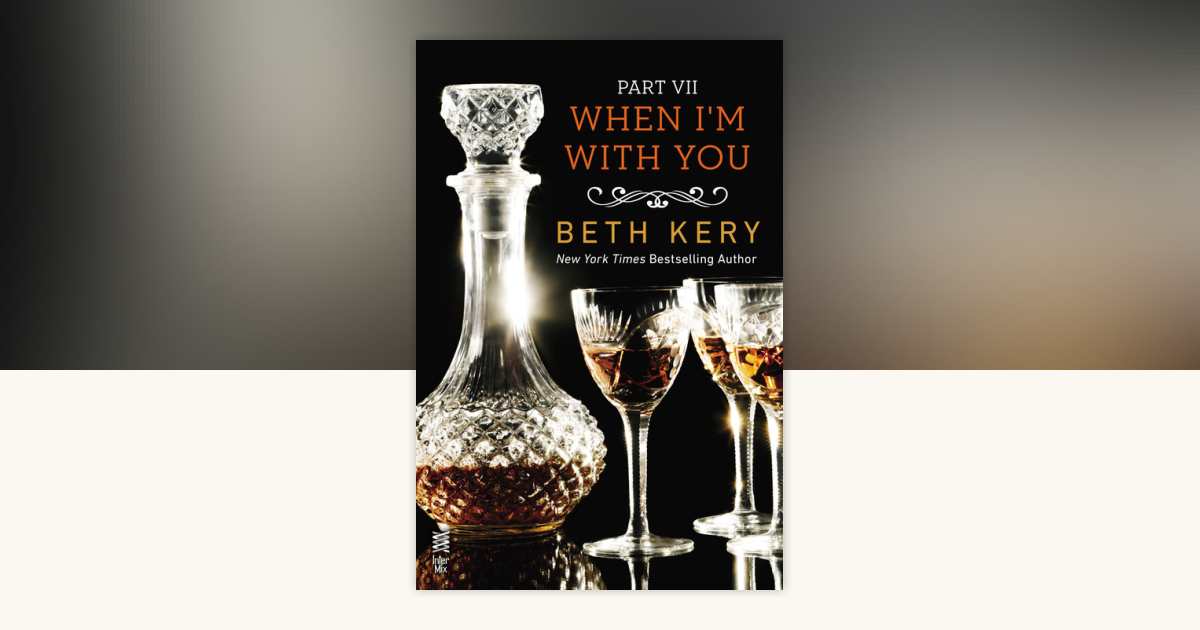 When I'm With You Part VII by Beth Kery: 9781101616642 ...