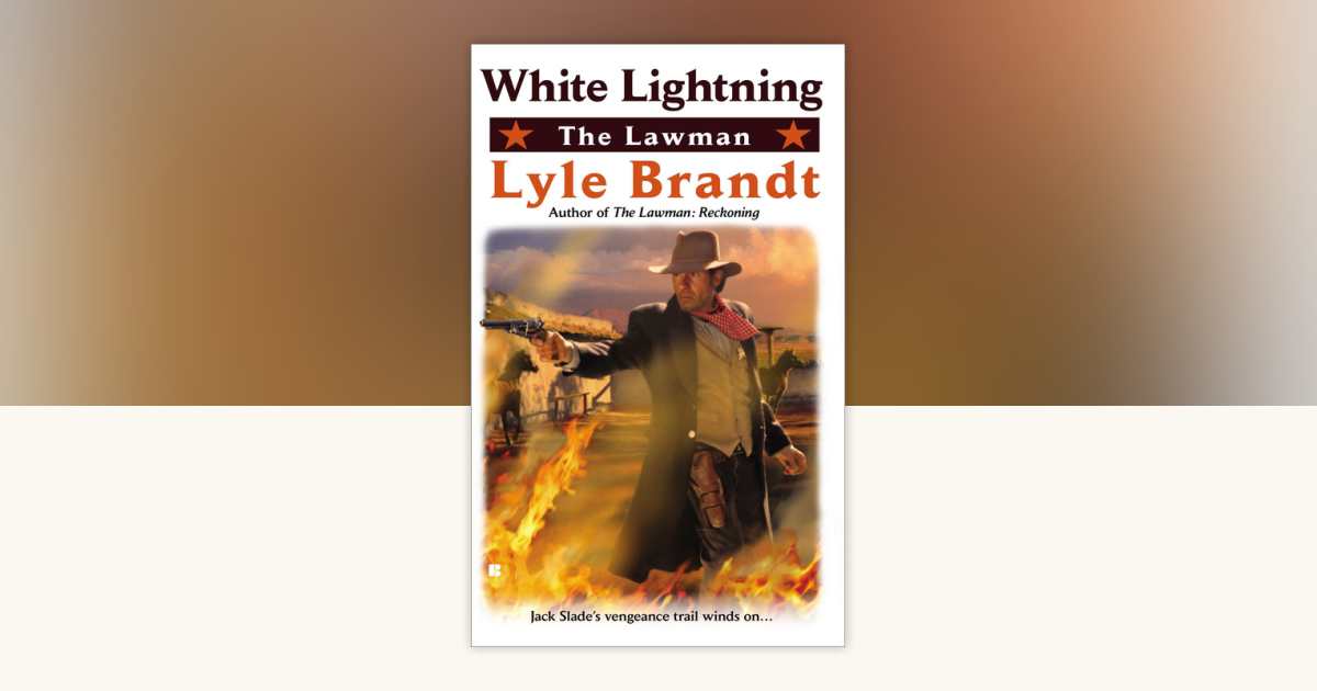 The Lawman: White Lightning by Lyle Brandt: 9781101619704 ...