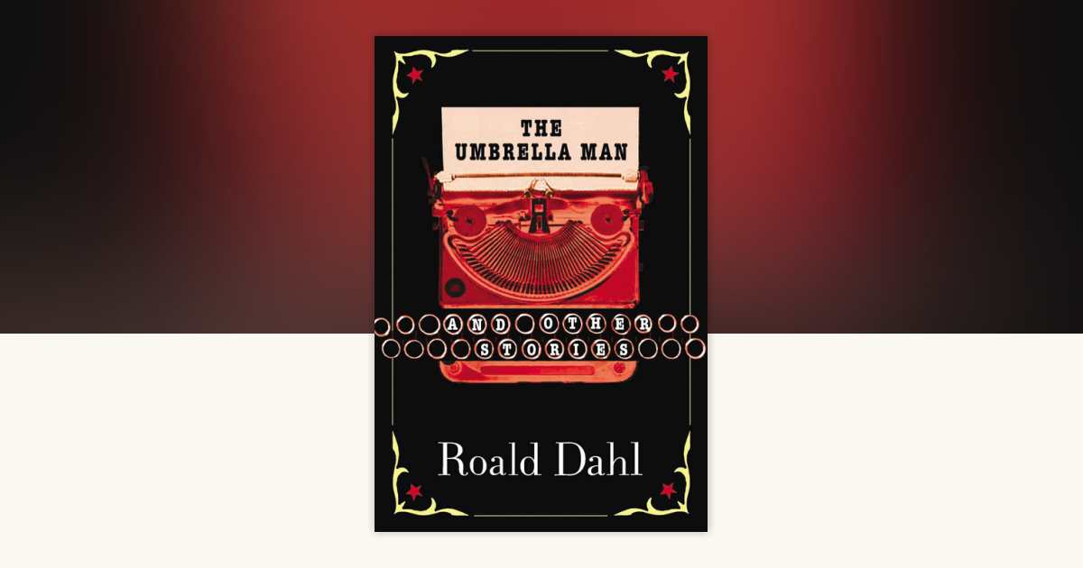 The Umbrella Man and Other Stories by Roald Dahl: 9781101636282 ...