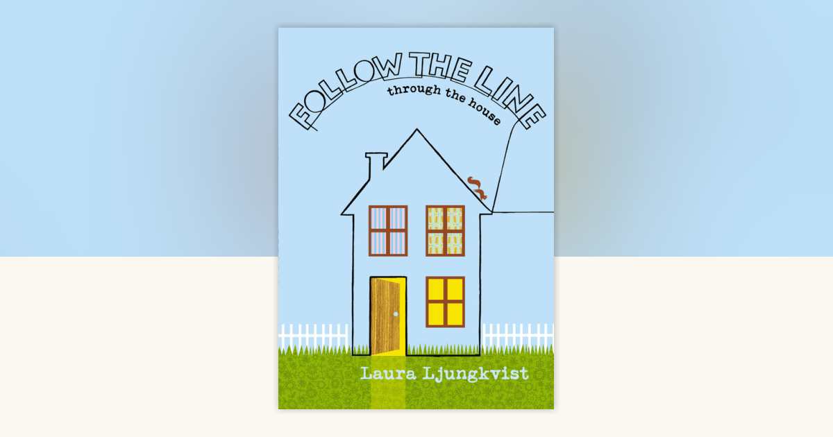 Follow the Line through the House by Laura Ljungkvist: 9781101643075 ...