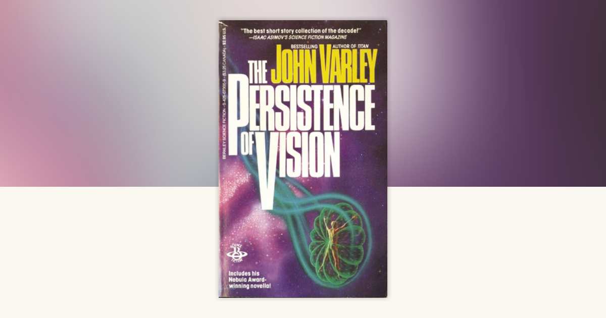 Persistence Of Vision by John Varley: 9781101656020 ...