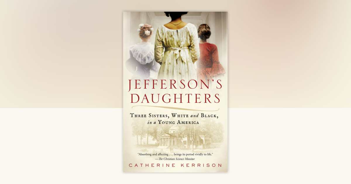Jefferson's Daughters by Catherine Kerrison: 9781101886267 ...