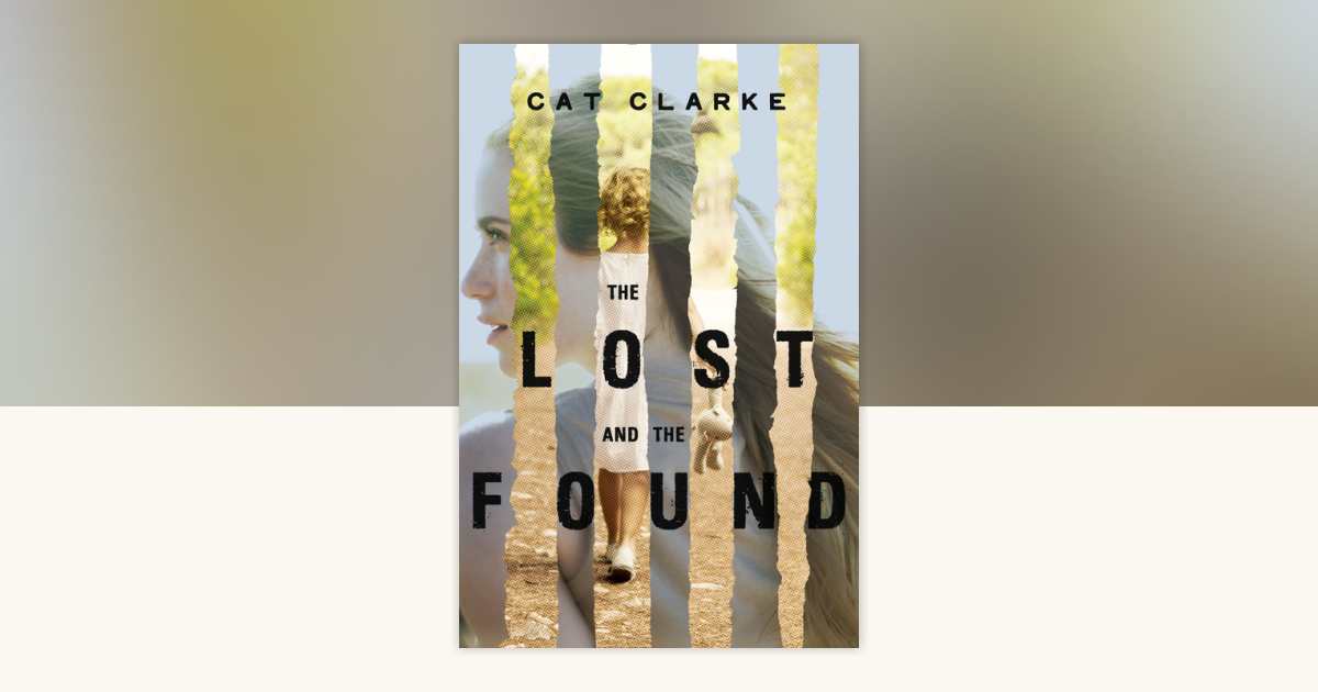The Lost and the Found by Cat Clarke: 9781101932049 ...