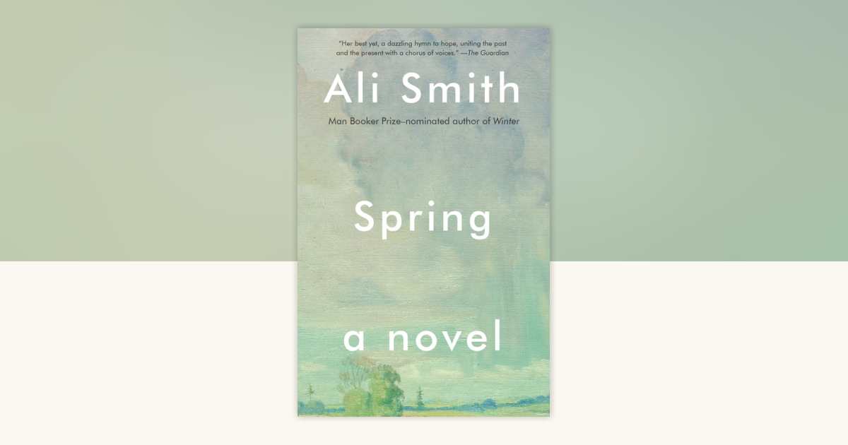 Spring by Ali Smith: 9781101969960 | PenguinRandomHouse.com: Books