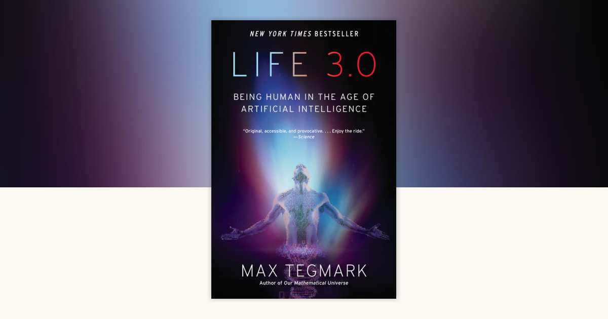 Life 3.0 by Max Tegmark: 9781101970317 | PenguinRandomHouse.com: Books