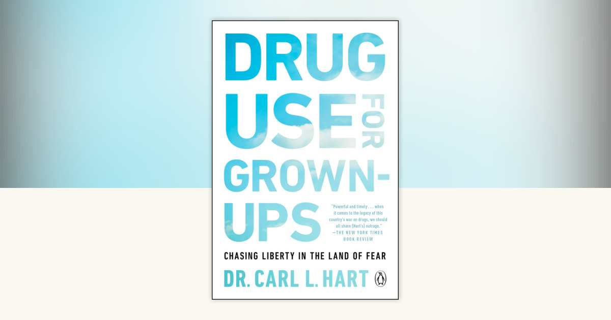 Drug Use for Grown-Ups by Dr. Carl L. Hart: 9781101981665 ...