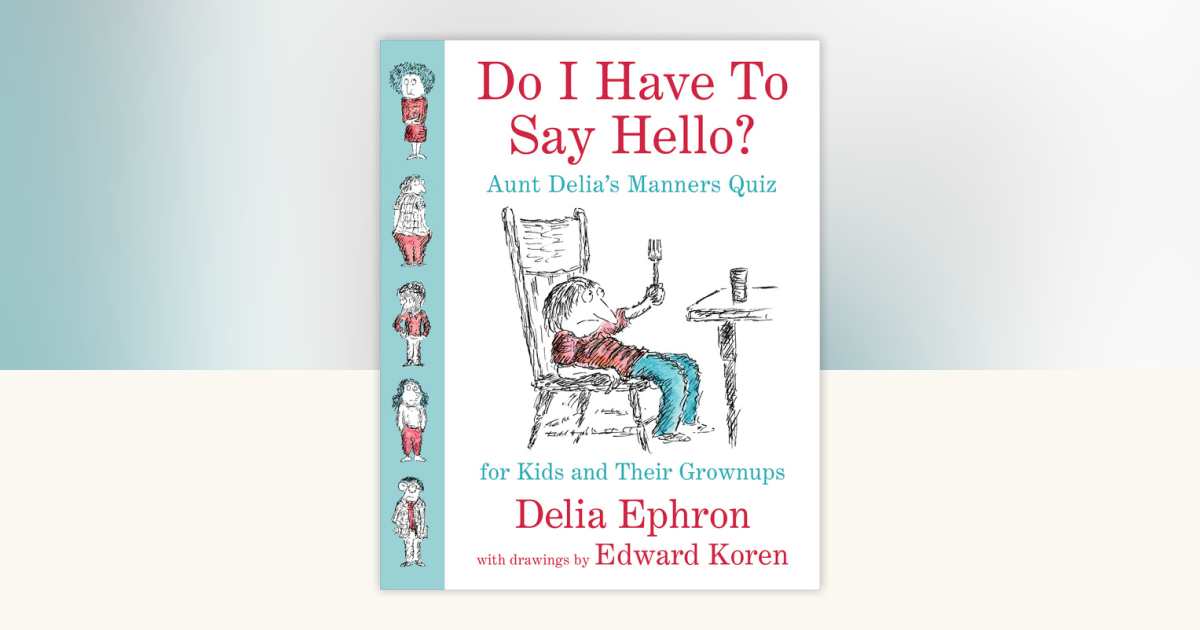 Do I Have to Say Hello? Aunt Delia's Manners Quiz for Kids and Their ...