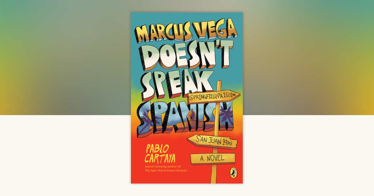 Marcus Vega Doesn't Speak Spanish by Pablo Cartaya: 9781101997284 ...