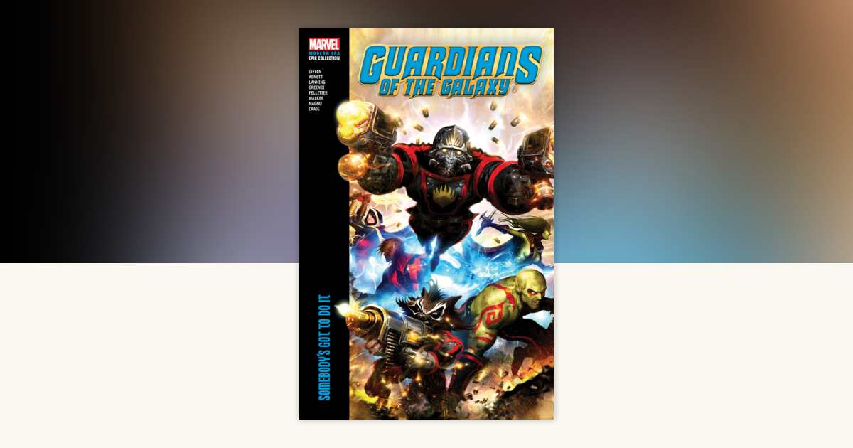 Guardians Of The Galaxy Modern Era Epic Collection: Somebody's Got To ...