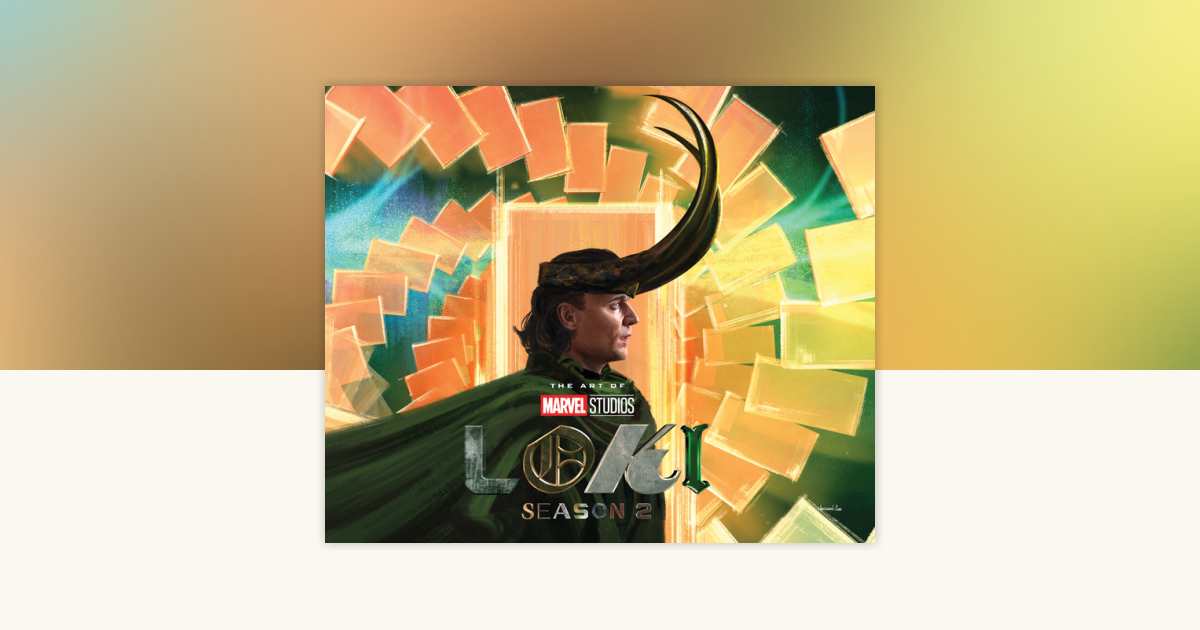 Marvel Studios' Loki: Season Two - The Art Of The Series by Jess ...