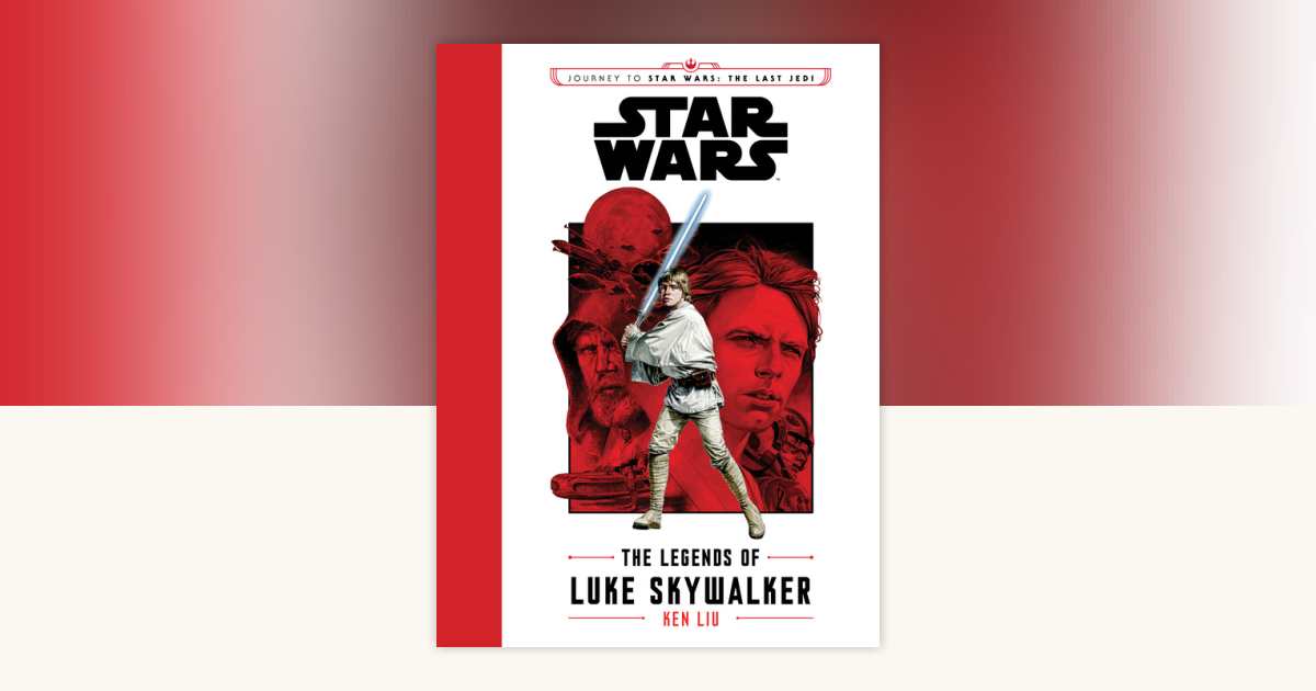 Journey to Star Wars: The Last Jedi: The Legends of Luke Skywalker by ...