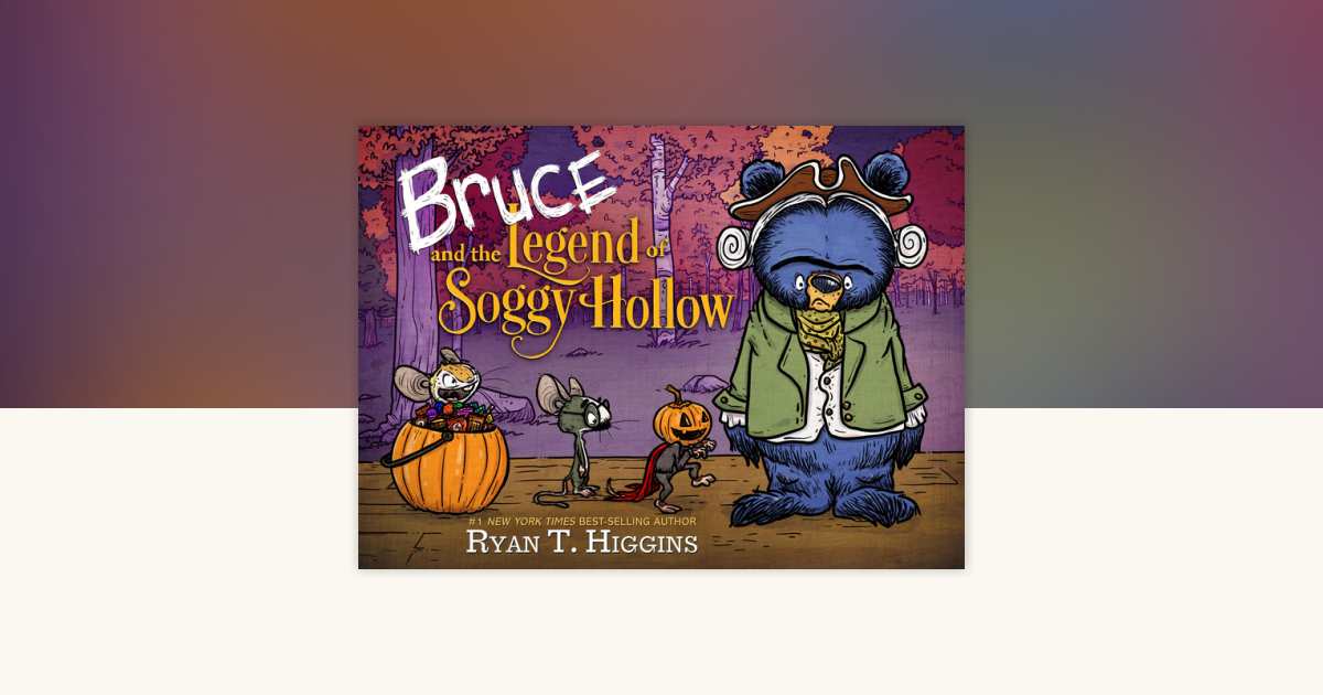Bruce and the Legend of Soggy Hollow by Ryan T. Higgins: 9781368059589 ...