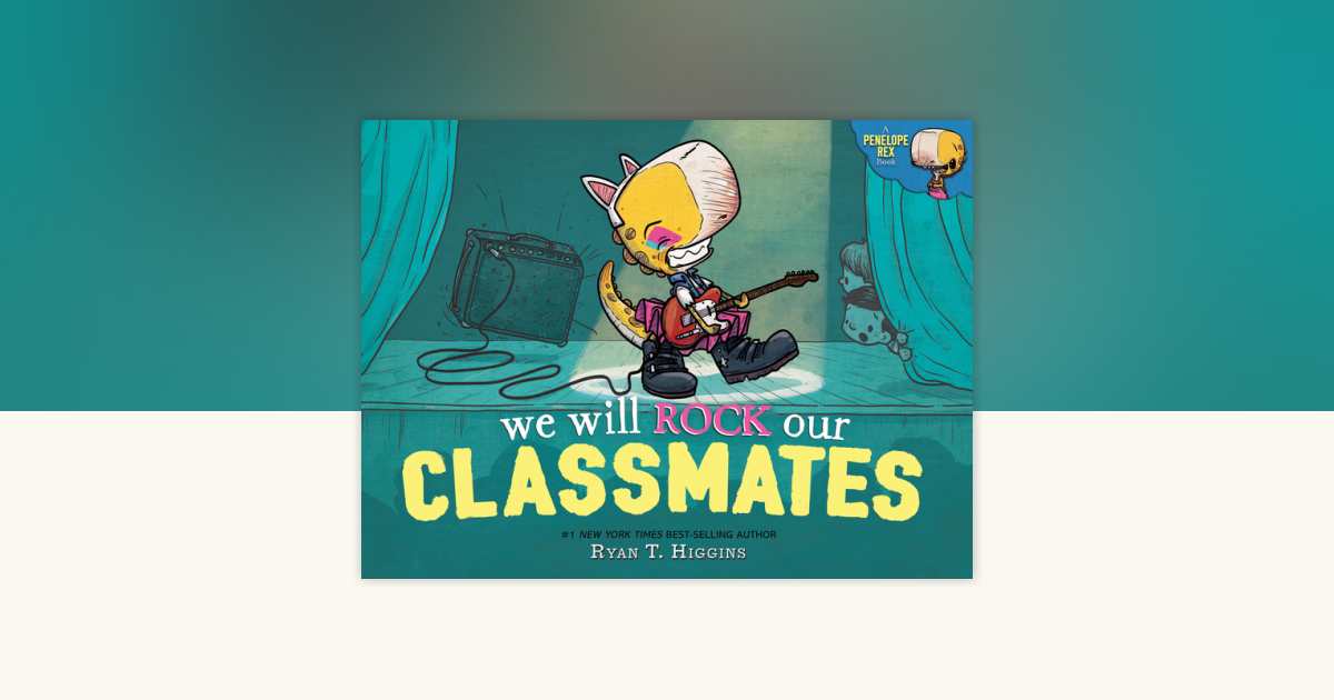 We Will Rock Our Classmates by Ryan T. Higgins: 9781368059596 ...