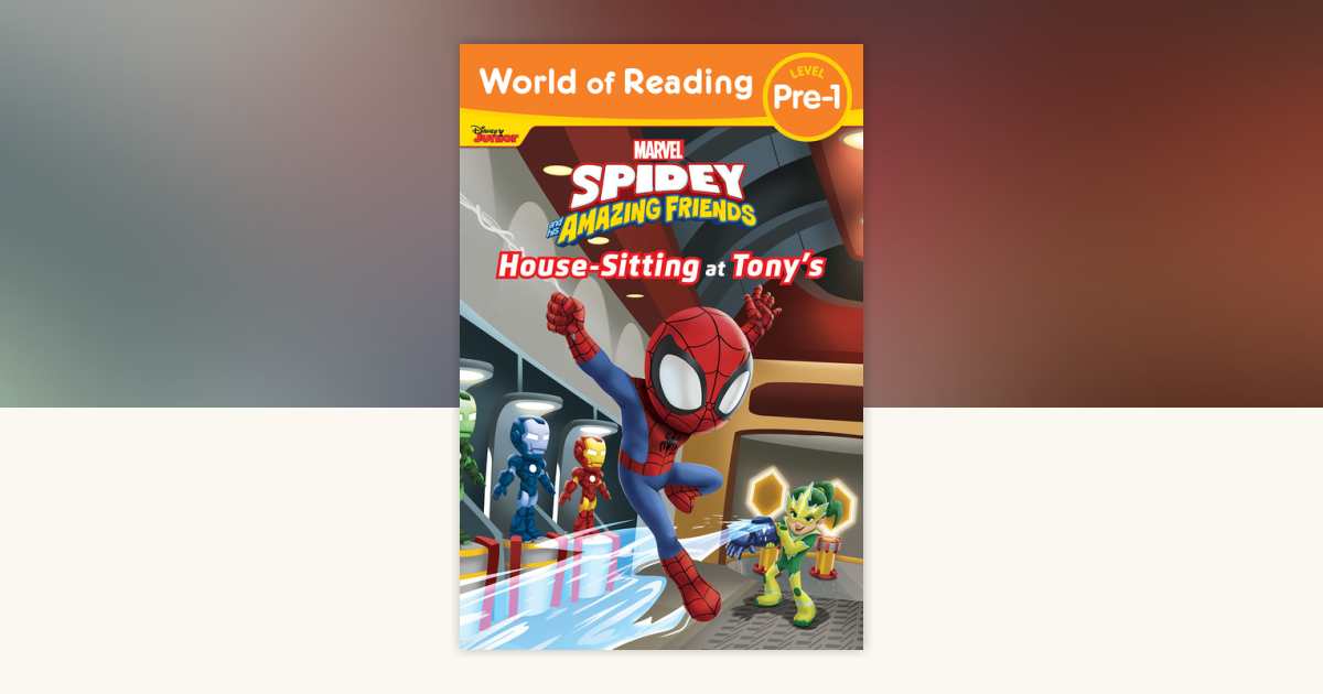 World of Reading: Spidey and His Amazing Friends: Housesitting at Tony ...