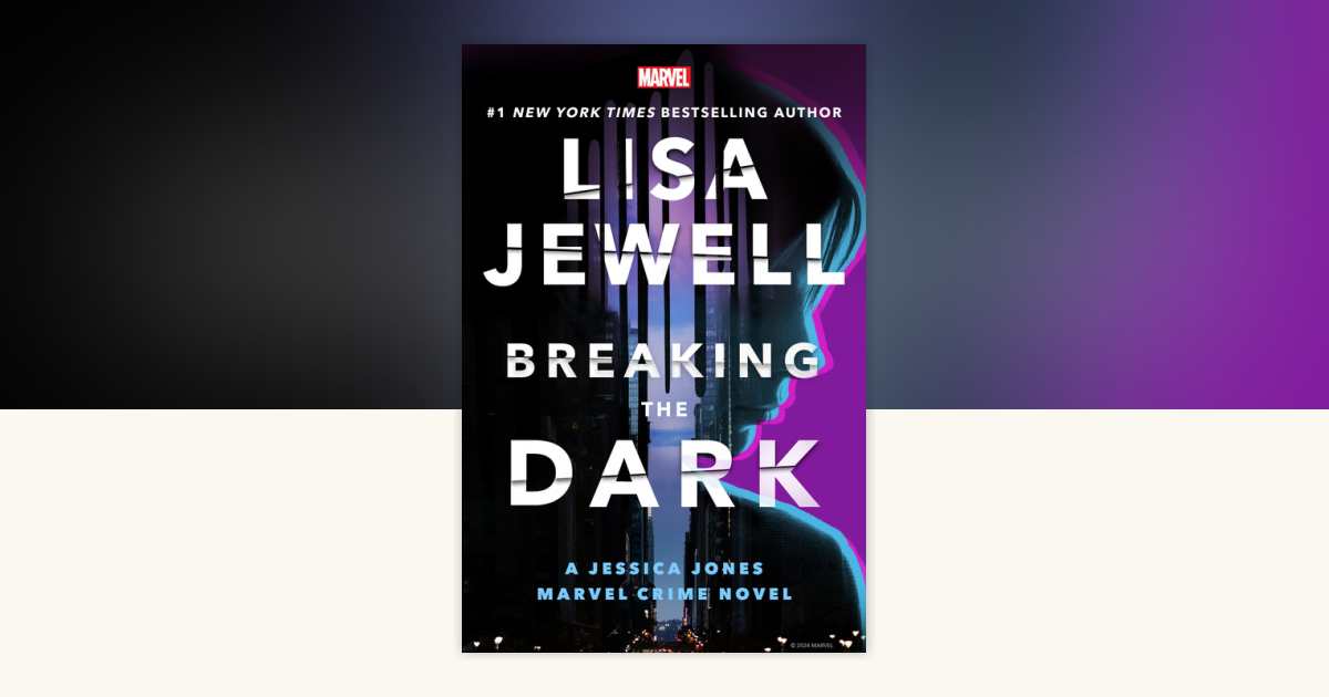 Breaking the Dark: A Jessica Jones Marvel Crime Novel by Lisa Jewell ...