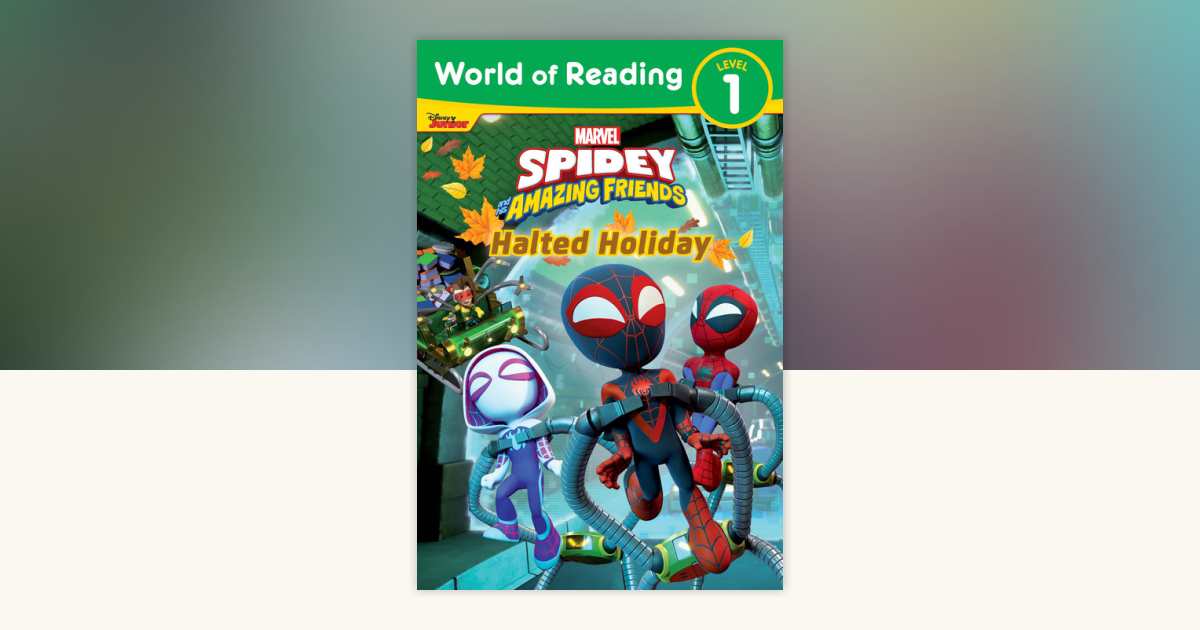 World of Reading: Spidey and His Amazing Friends: Halted Holiday by ...