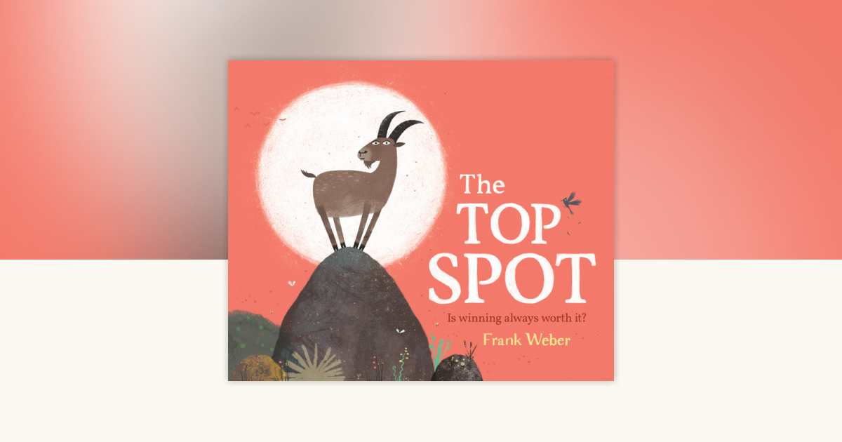 The Top Spot by Frank Weber: 9781368099110 | PenguinRandomHouse.com: Books